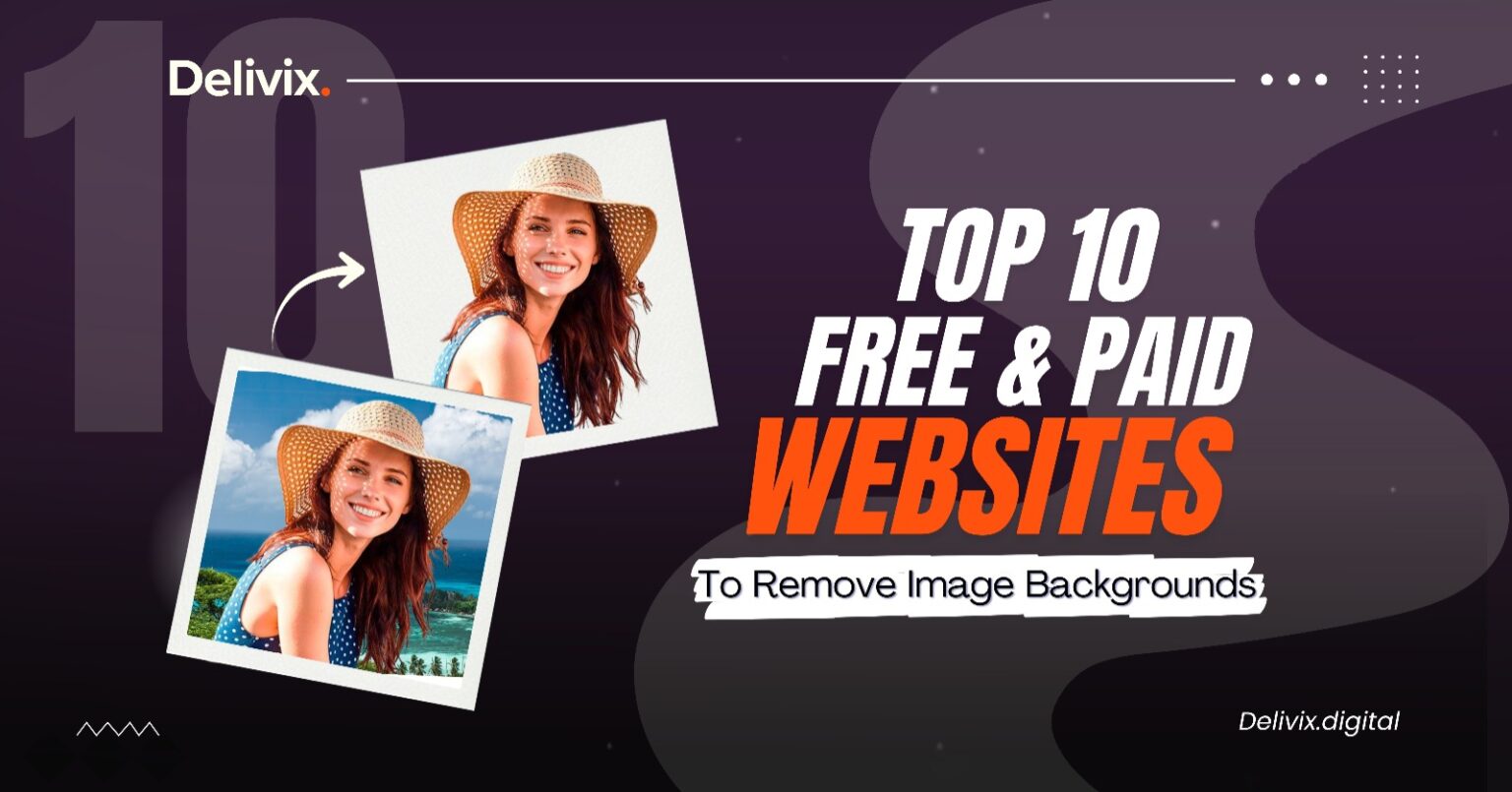 Top 10 Free & Paid Websites To Remove Image Backgrounds - Delivix